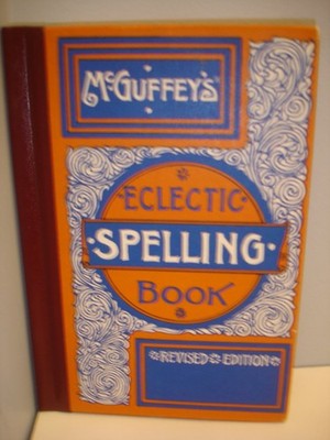 McGuffey's Eclectic Spelling Book - hardcover McGuffey 9780442264468| eBay