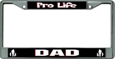 Pro Life Dad Chrome License Plate Frame | eBay