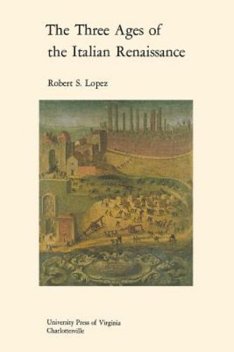 Richard Lectures: Three Ages of the Italian Renaissance by Robert S ...