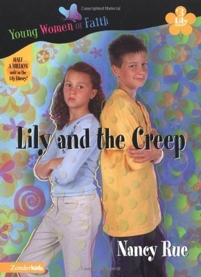 LILY AND THE CREEP (YOUNG WOMEN OF FAITH: LILY SERIES, By Nancy Rue ...