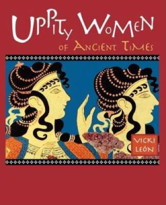 Uppity Women of Ancient Times - Paperback By Leon, Vicki - GOOD ...