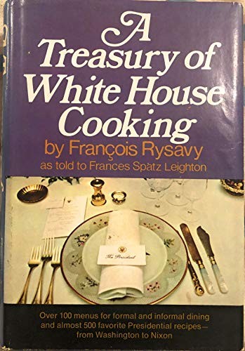 A TREASURY OF WHITE HOUSE COOKING By Francois Rysavy & Frances Spatz ...