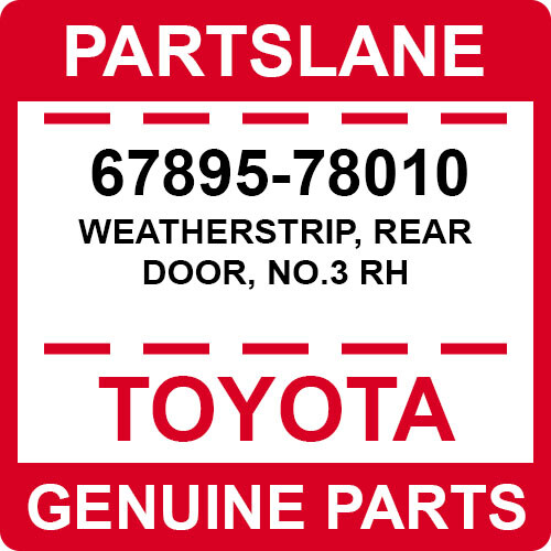 67895-78010 Toyota OEM Genuine WEATHERSTRIP, REAR DOOR, NO.3 RH | eBay