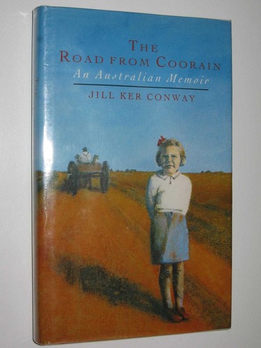The Road from Coorain - An Australian Memoir by Jill Ker Conway 1st ed ...