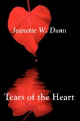 Tears of the Heart by Jeanette W. Dunn (2008, Trade Paperback) for sale ...