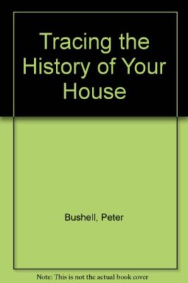Tracing the History of Your House By Peter Bushell | eBay UK