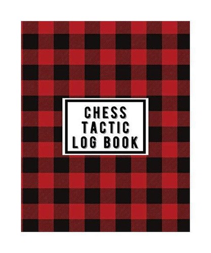Chess Tactic Log Book: Record Your Games, Moves, and Strategy - Chess ...
