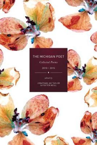 Michigan Poet: Collected Poems 2010-2015 by Foster Neill and Jonathan ...