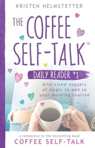 The Coffee Self-Talk Daily Reader #1: Bite-Sized Nuggets of Magic to ...