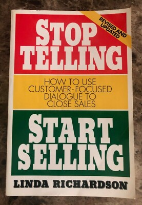 Stop Telling, Start Selling: How to Use Customer Focused Dialogue to ...