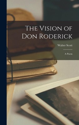 The Vision of Don Roderick: A Poem by Walter Scott Hardcover Book | eBay