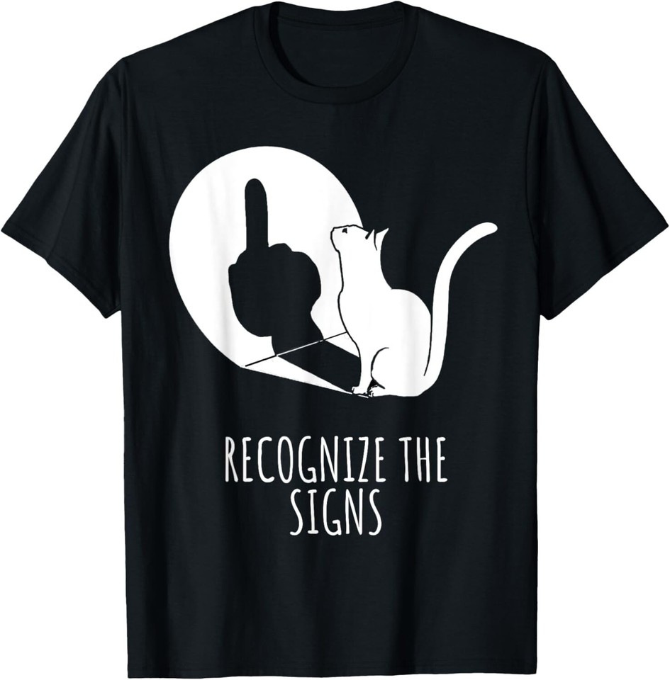 Recognize The Signs Funny Sarcastic Cat Lovers Saying T-Shirt | eBay