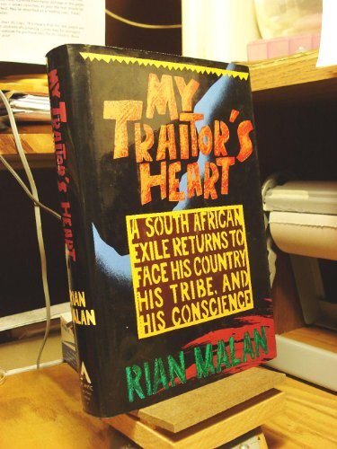 My Traitor's Heart: A South African Exile Returns to ... by Malan, Rian ...