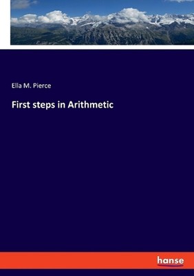 First steps in Arithmetic by Ella M. Pierce Paperback Book | eBay Australia