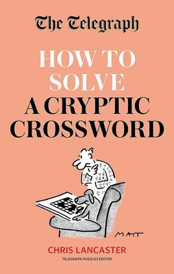 NEW BOOK The Telegraph: How To Solve a Cryptic Crossword by Telegraph ...