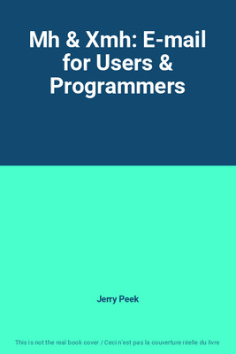 Mh & Xmh: E-mail for Users & Programmers de Jerry Peek | eBay