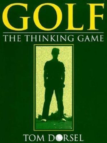 Golf : The Thinking Game: A Complete Golf Book Presenting Both the ...