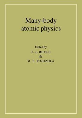 Many-Body Atomic Physics by J. J. Boyle and M. S. Pindzola (2005, Trade ...