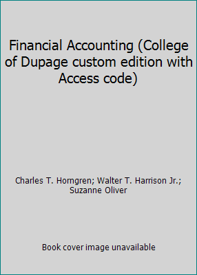 Financial Accounting (College of Dupage custom edition with Access code ...
