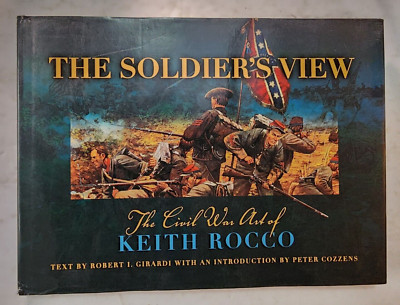 THE SOLDIER'S VIEW Civil War Art of KEITH ROCCO - SIGNED First Edition ...