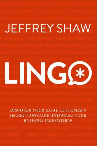 Lingo: Discover Your Ideal Customer's Secret Language and Make Your Business... 9780999518700| eBay