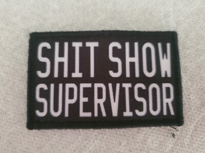 SHI% SHOW SUPERVISOR Sarcastic Tactical Morale Patch Hook and Loop | eBay