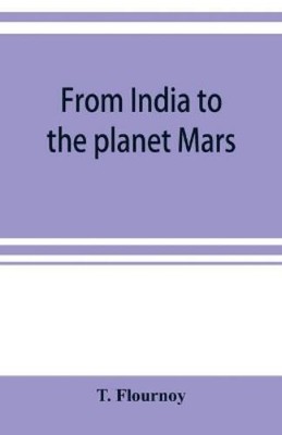 T Flournoy From India to the planet Mars (Poche) | eBay
