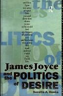 James Joyce and the Politics of Desire by Suzette Henke (1990, Trade ...