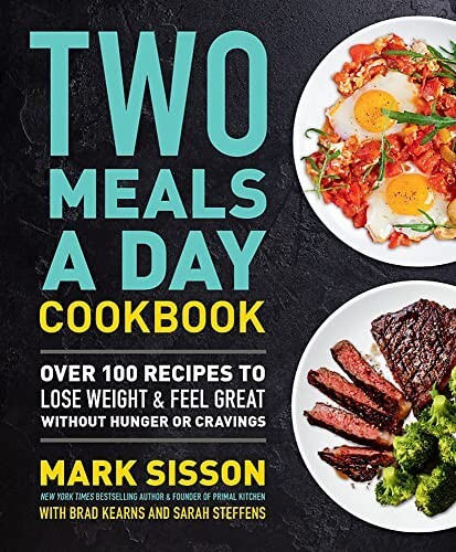 Two Meals A Day Cookbook Over 100 Recipes To Lose Weight Mark Sisson two-meals-a-day-cookbook-over-100-recipes-to-lose-weight-mark-sisson