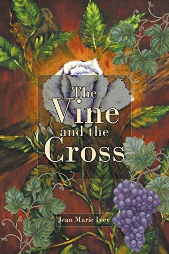 THE VINE AND THE CROSS By Marie Jean Ivey **BRAND NEW** 9781644248348 ...