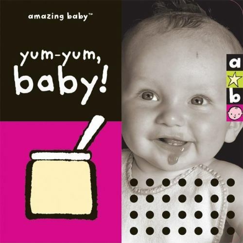 Amazing Baby Ser.: Yum-Yum, Baby! by Emily Hawkins and A. Wood (2007 ...