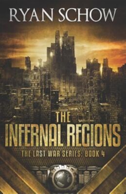 The Infernal Regions: A Post-Apocalyptic EMP Survivor Thriller by Schow ...