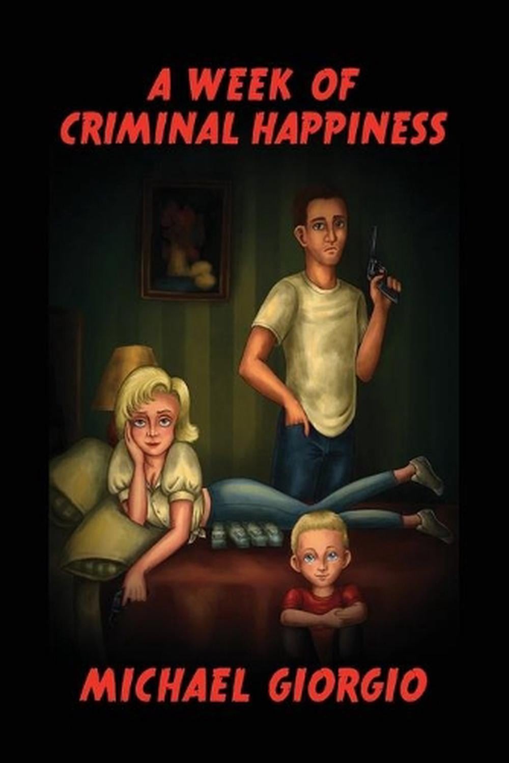 A Week of Criminal Happiness by Michael Giorgio (English) Paperback ...