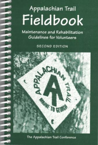 Appalachian Trail Fieldbook: Maintenance and Rehabilitation Guidelines ...