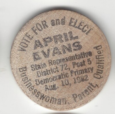 1982, Vote For and Elect APRIL EVANS, State Representative, Token ...