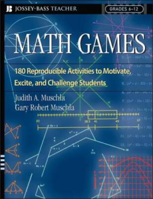 Math Games: 180 Reproducible Activities to Motivate, Excite, and ...