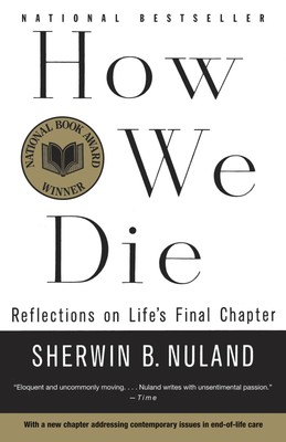 How We Die: Reflections on Life's Final Chapter, New Edition (National ...
