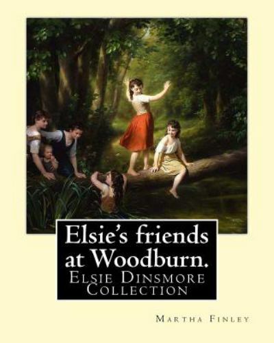 Elsie's Friends at Woodburn, Paperback by Finley, Martha, Like New Used ...