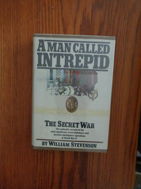 A Man Called Intrepid : The Incredible True Story of the Master Spy Who ...