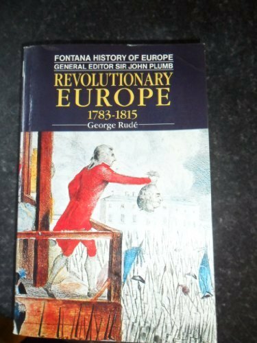 Revolutionary Europe 1783-1815 (fontana History of Europe) George Rude ...