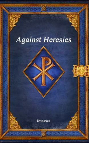 Against Heresies by Irenæus (2020, Hardcover) for sale online | eBay