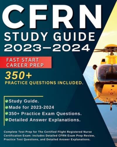 CFRN Study Guide 2023-2024: Complete test prep for the certified flight ...