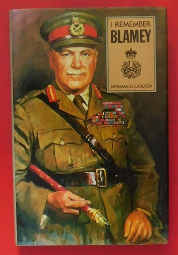 I REMEMBER BLAMEY by Norman D. Carlyon - Sir Thomas Blamey (HC/DJ, 1980 ...
