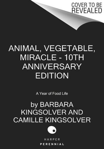 Animal, Vegetable, Miracle - Tenth Anniversary Edition : A Year of Food ...