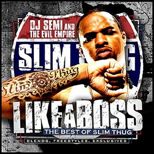 DJ Semi The Evil Empire Slim Thug Like A Boss The Best of Slim Thug ...