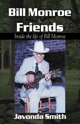 Bill Monroe and Friends (Inside the Life of Bill Monroe) by Javonda ...