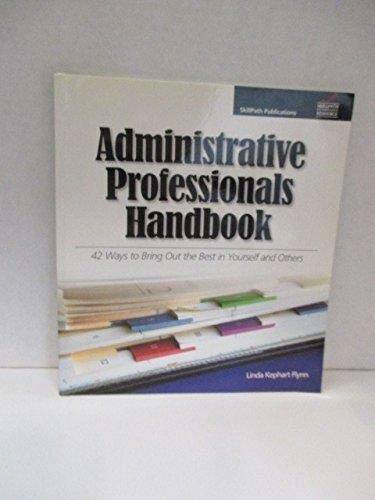 Administrative Professionals Handbook: 42 Ways to Bring Out the Best ...