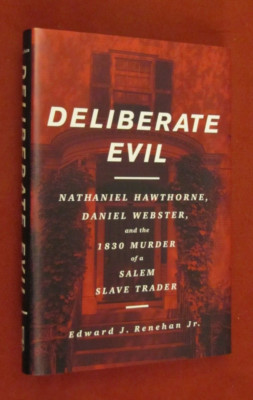 Deliberate Evil : Nathaniel Hawthorne, Daniel Webster, and the 1830 ...