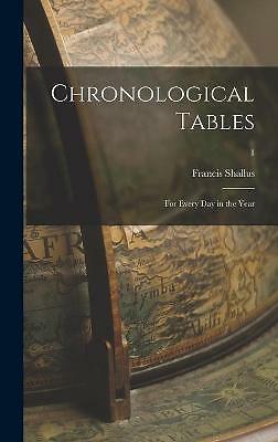 Chronological Tables: for Every Day in the Year; 1 by Francis Shallus ...