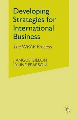 Developing Strategies for International Business: The WRAP Process by J ...